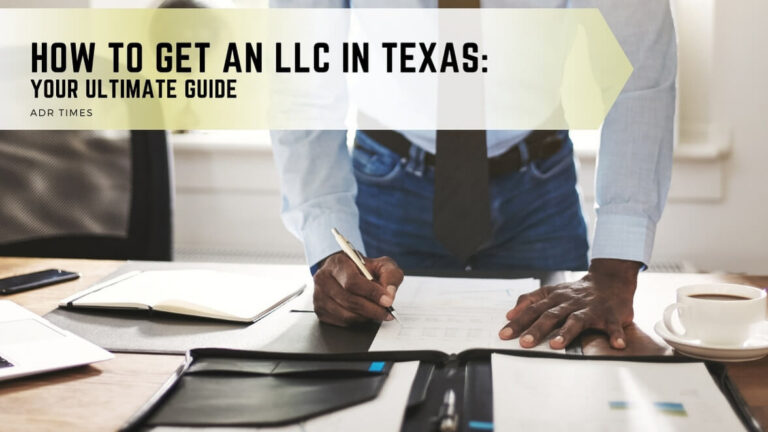 How to Get an LLC in Texas: Your Ultimate Guide - ADR Times